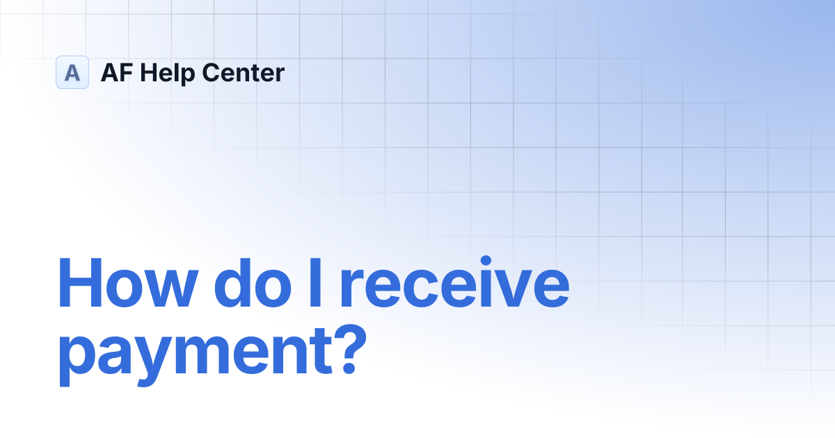 How do I receive payment? | AF Help Center